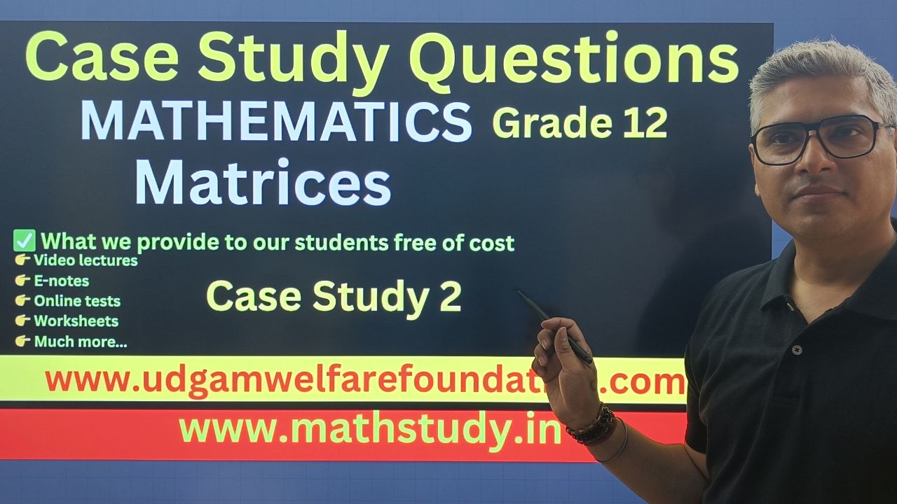Case Study Questions on Matrices for Class 12 - Udgam Welfare Foundation