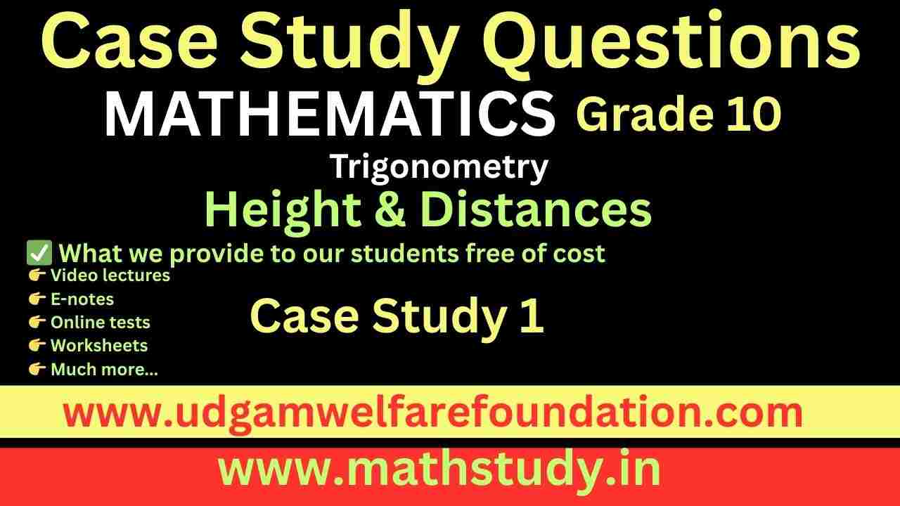 Case Study Questions on Height and Distance Class 10 - Udgam Welfare ...