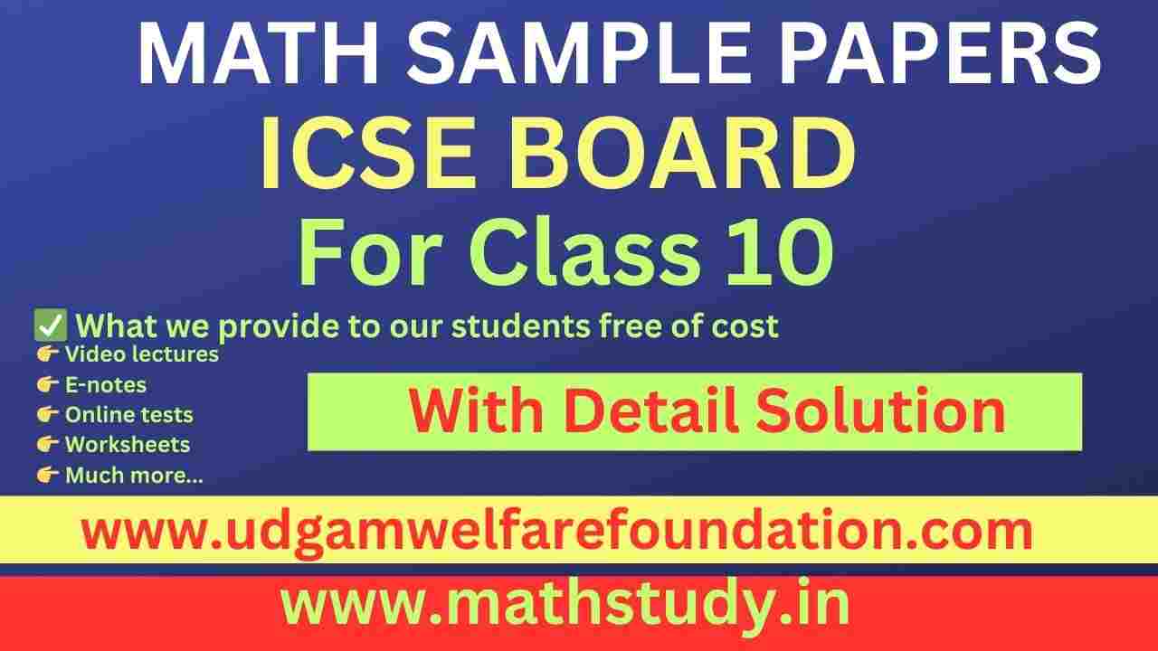 ICSE Class 10 Maths Sample Paper With Solutions - Udgam Welfare Foundation