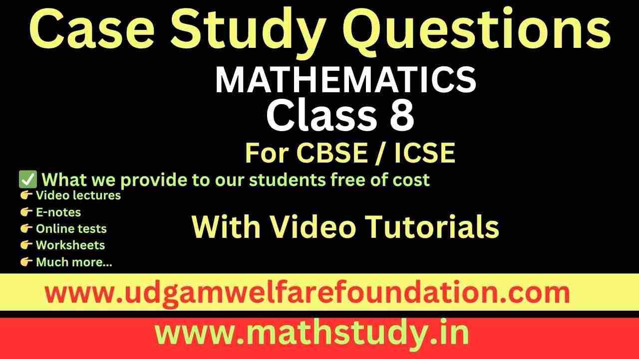 Math Case Study Class 8 with Answers PDF | CBSE & ICSE Class 8 Maths Case Study Questions ...