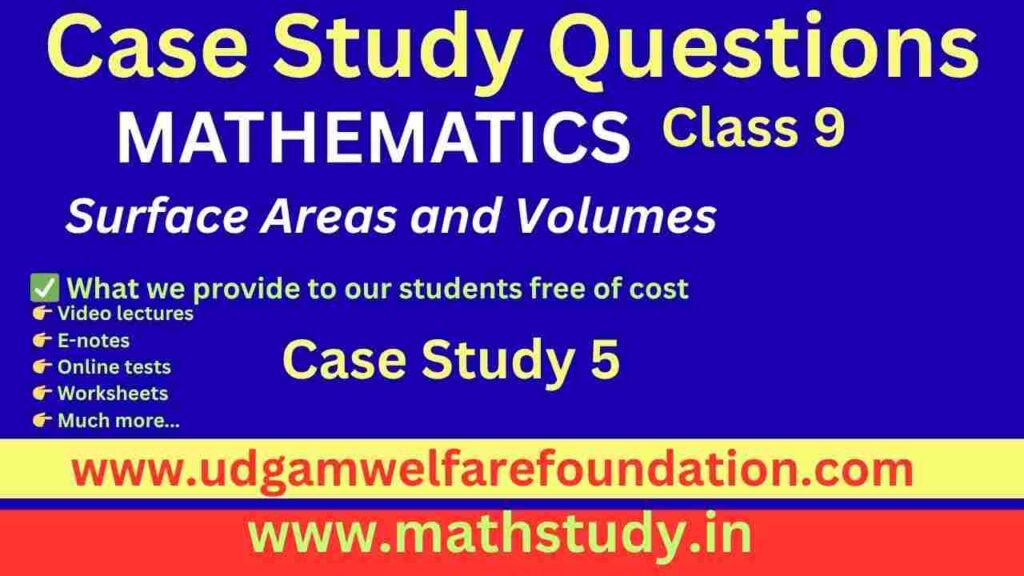 Math Case Study Class 9 Surface Areas and Volumes of Cylinders - Udgam Welfare Foundation