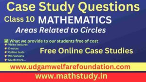 Areas Related to Circles Class 10 Case Studies Free Pdf Download ...