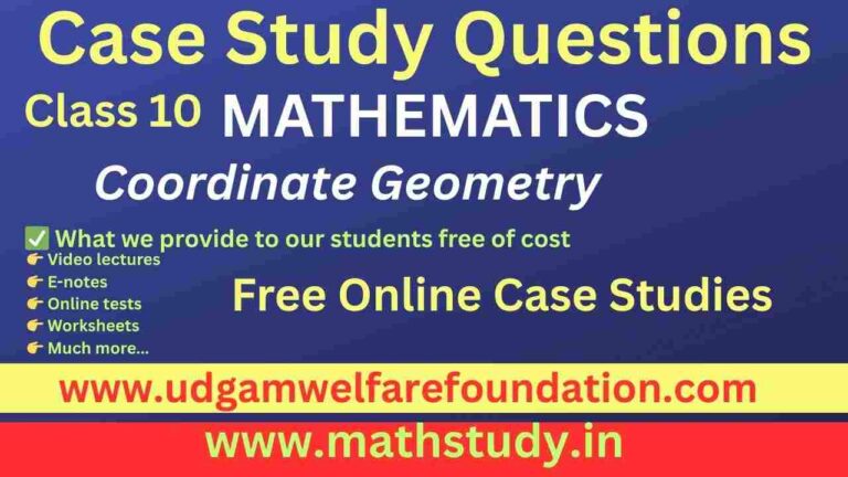 Class 10 Coordinate Geometry Case Studies Online and Free Pdf download - Udgam Welfare Foundation